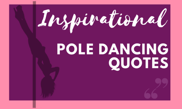 Inspirational Pole Dancing Quotes to Motivate Pole Dancers