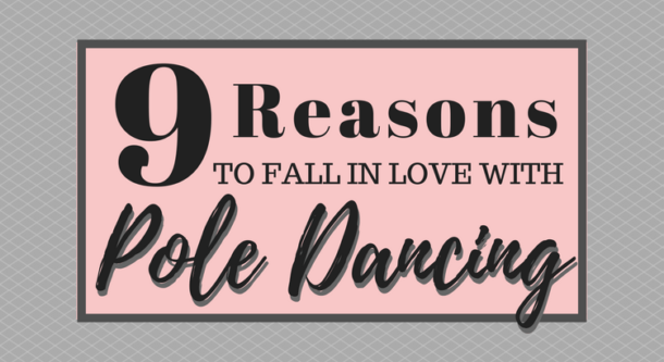 9 Reasons To Fall In Love With Pole Dancing - Pole Fit Freedom