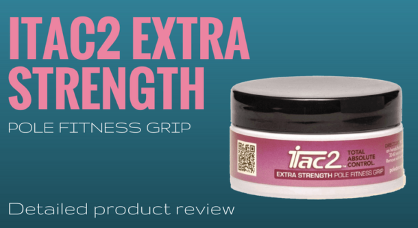 iTac2 Extra Strength Review - The Stickiest Grip Ever? - Pole Fit Freedom